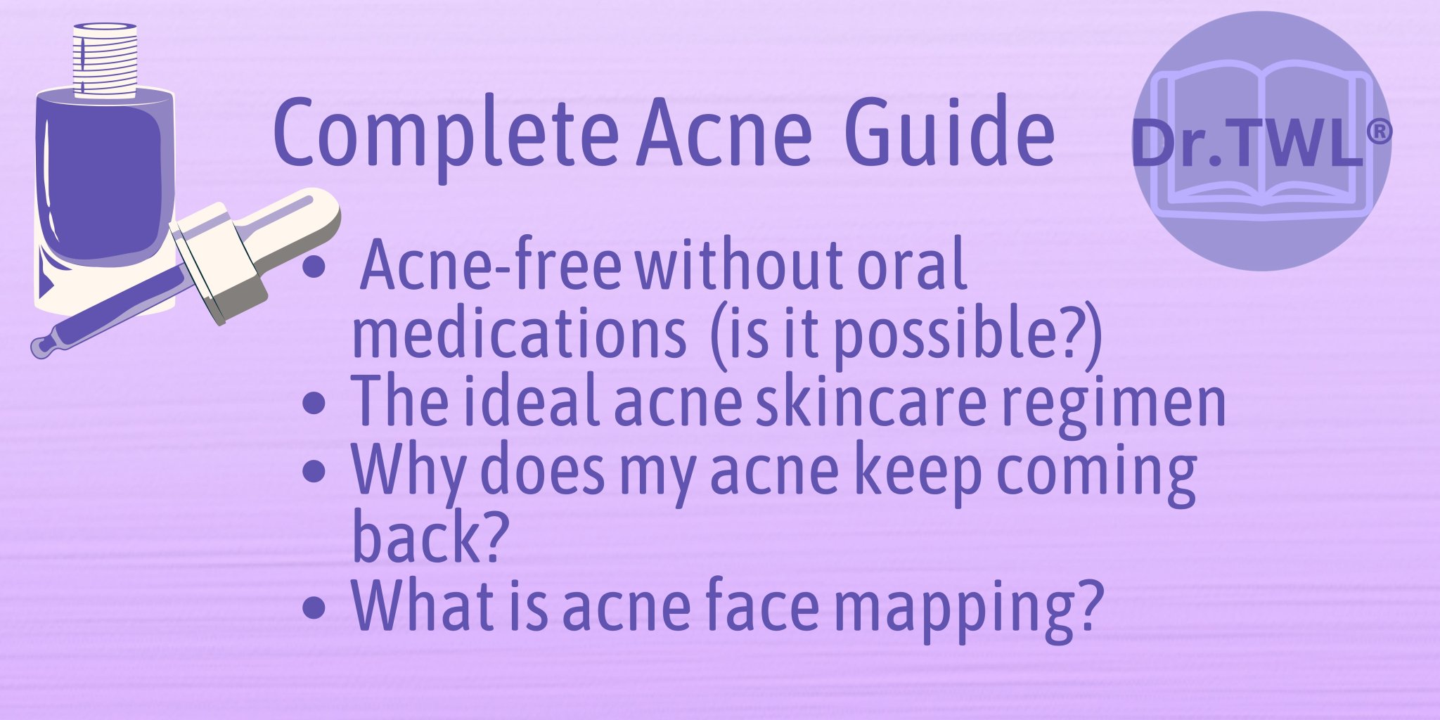 Complete Acne Guide | Dr.TWL | Dermatologist Formulated Skincare in ...